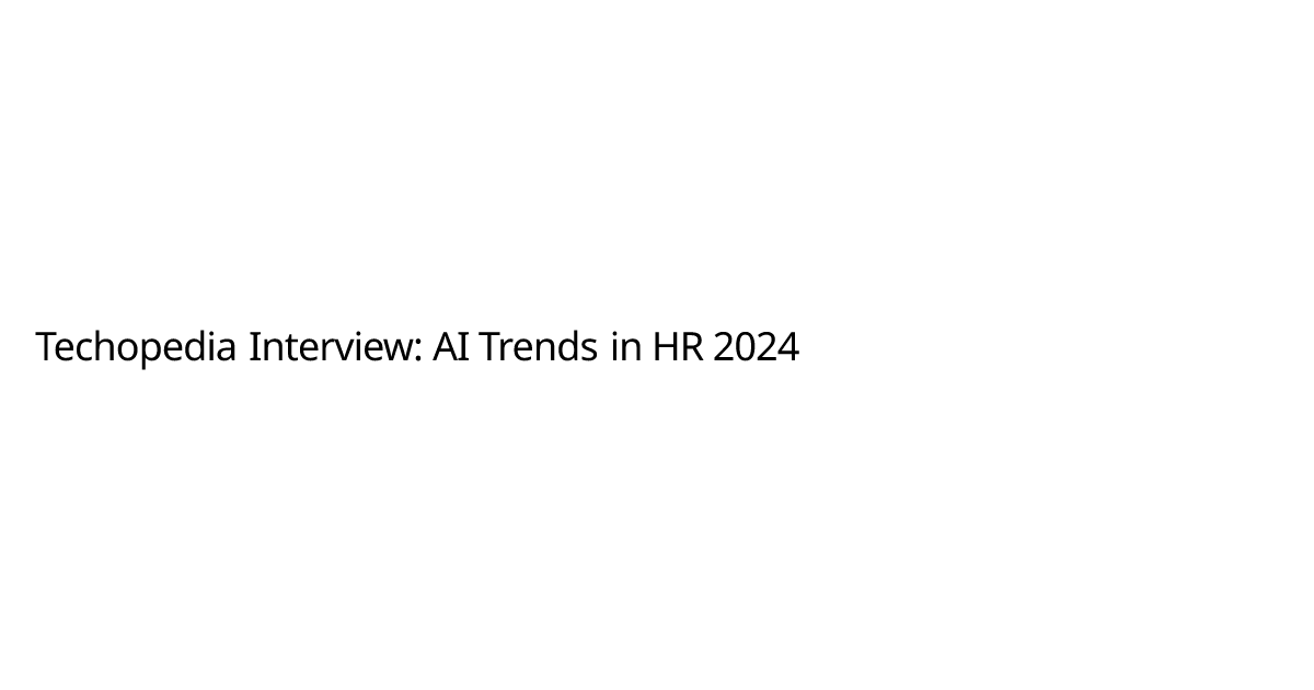 Techopedia Interview: AI Trends in HR 2024 | Duri Chitayat